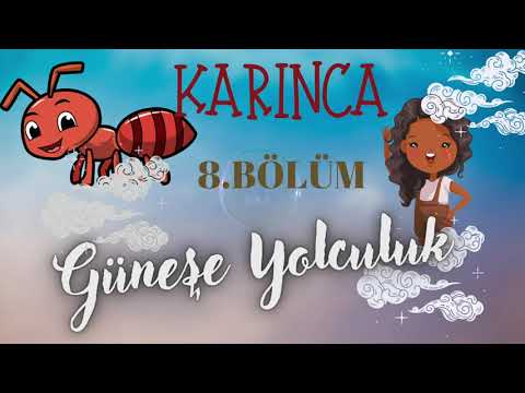Güneşe Yolculuk 8.Bölüm - Karınca
