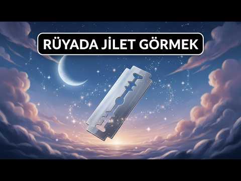 Rüyada Jilet Görmek