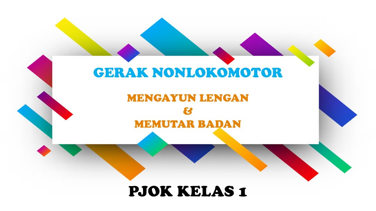 GERAK NONLOKOMOTOR - MENGAYUN LENGAN DAN MEMUTAR BADAN (PJOK KELAS 1 SD ...
