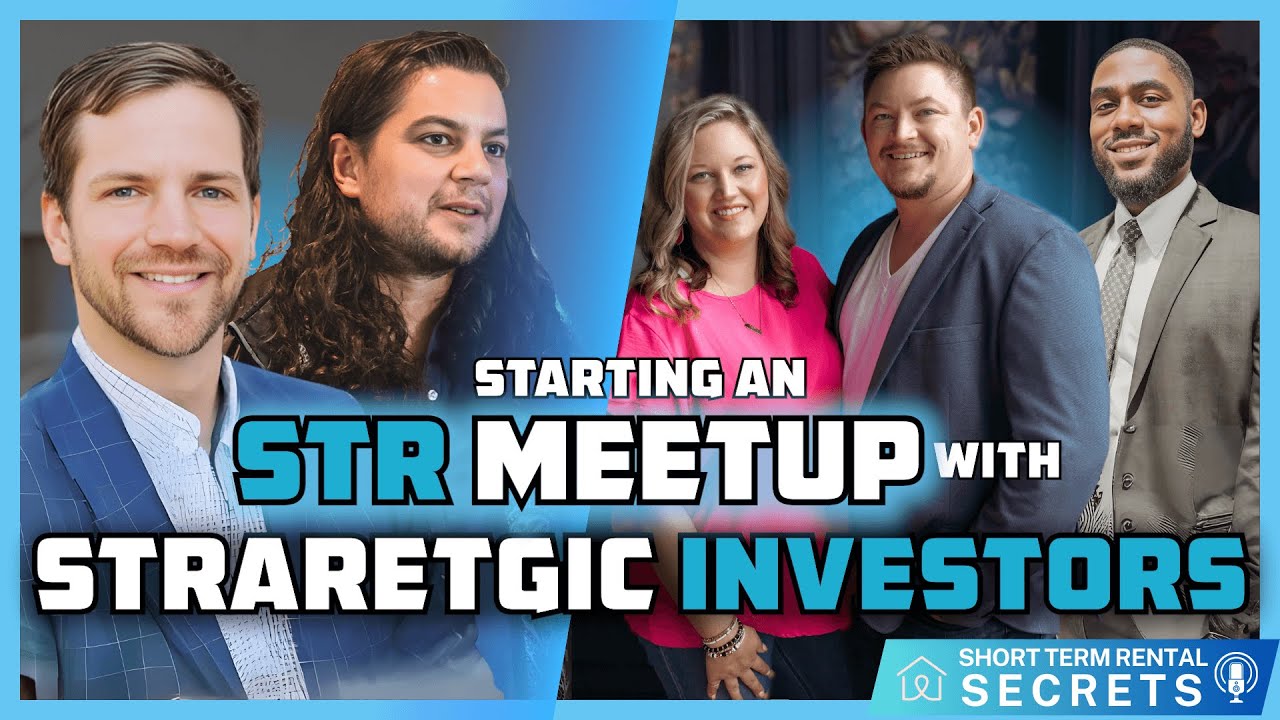 Starting an STR Meetup with STRategic Investors Kyle and Allie Fugatt ...