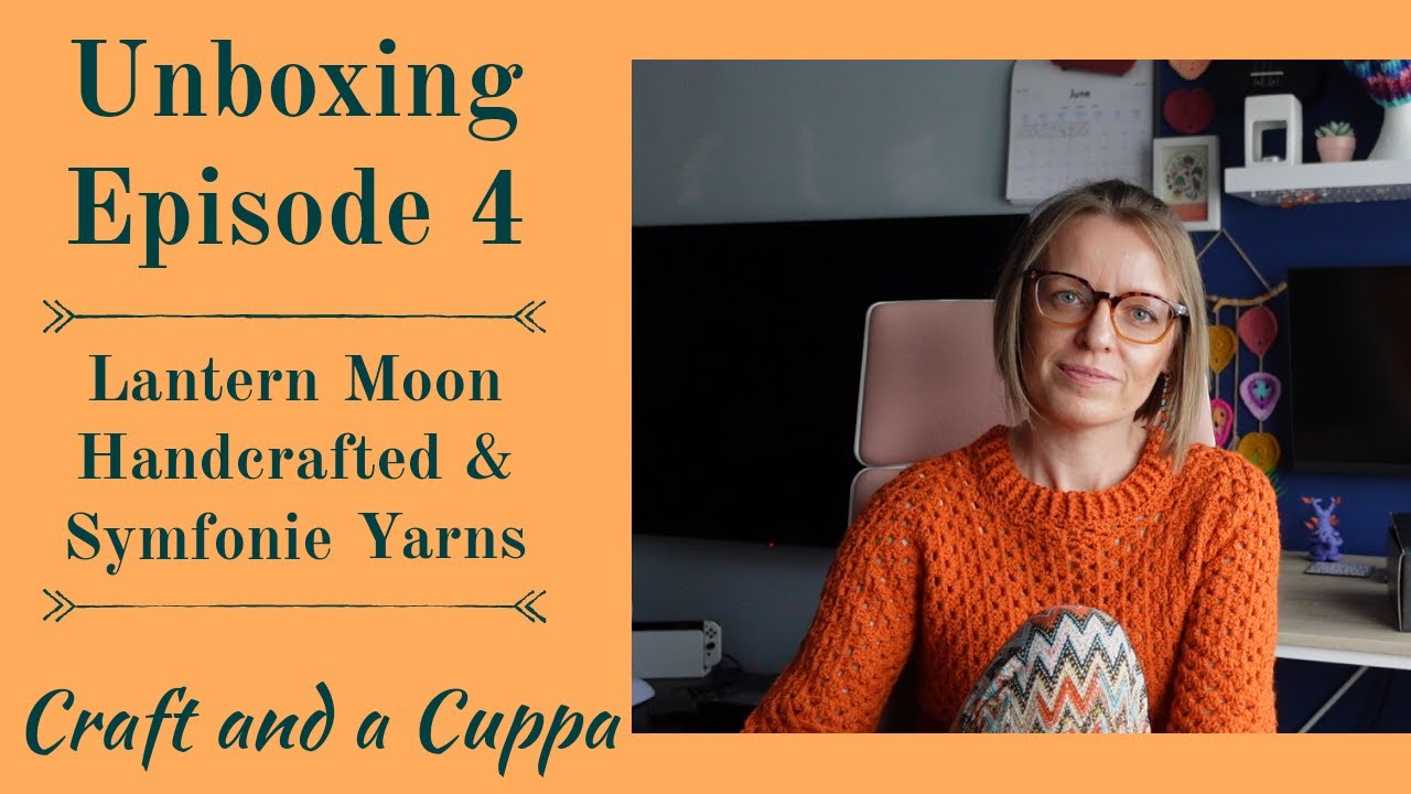 Unboxing Episode 4, Lantern Moon Handcrafted + Symfonie Yarns, Craft ...