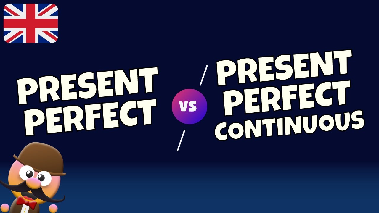 PRESENT PERFECT VS PRESENT PERFECT CONTINUOUS.- INGLÉS PARA NIÑOS CON ...