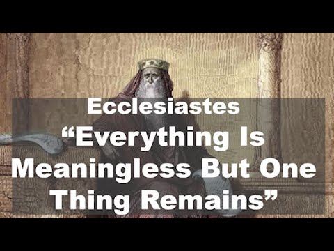 Ecclesiastes “Everything Is Meaningless But One Thing Remains” - YouTube