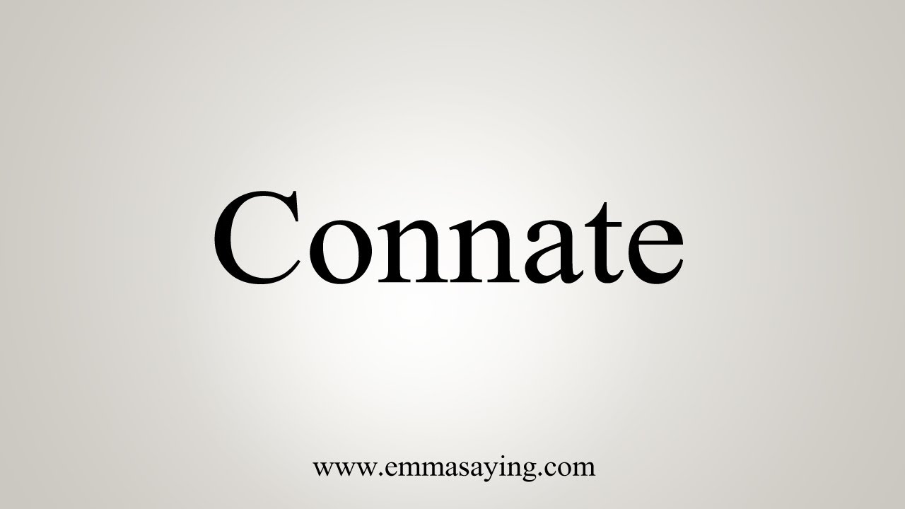 How To Say Connate - YouTube