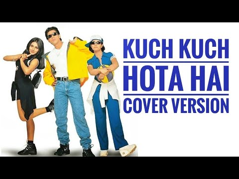25 years of KKHH- Kch Kuch Hota Hai Cover Version #music #coversong # ...