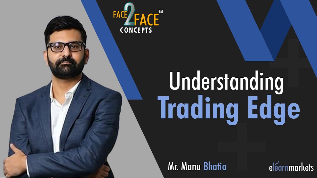 Understanding Trading Edge | Learn with Manu Bhatia | #Face2Face - YouTube