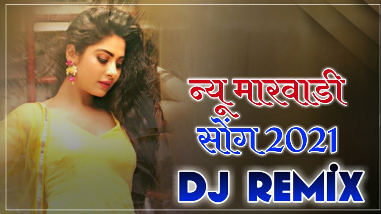 New Marwadi Rajasthani Song 2021 Dj Remix || New Marwadi Song 2021 Dj ...
