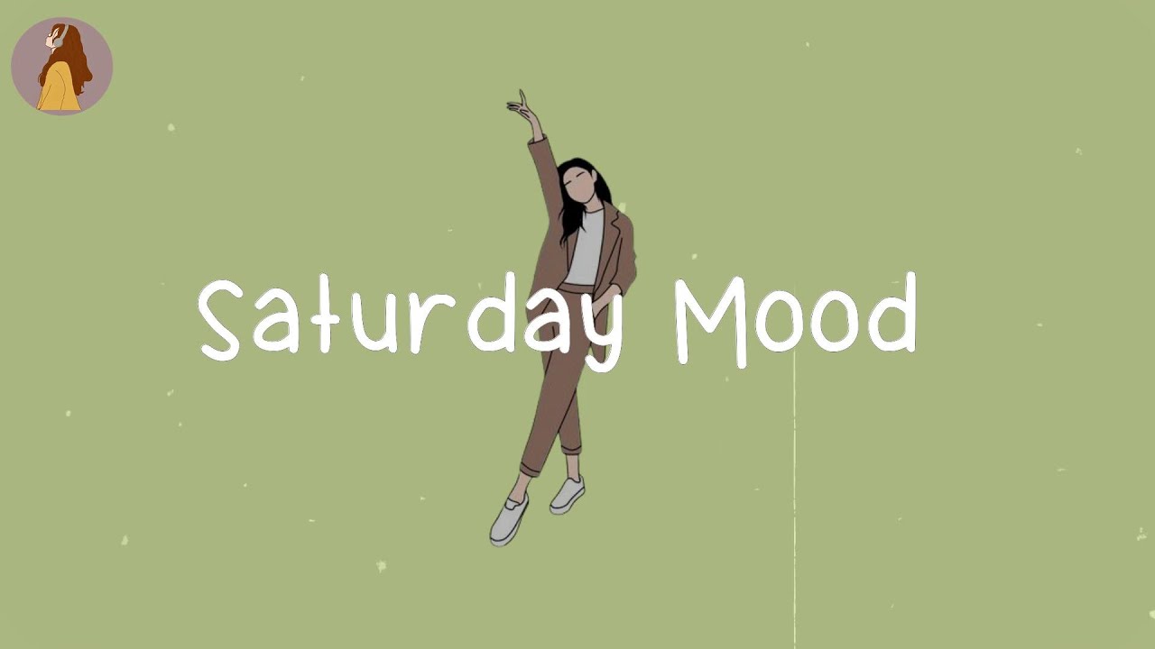 Saturday Mood - Chill vibes music mix - YouTube