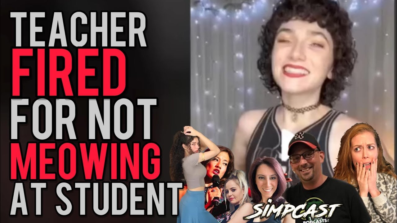 Teacher FIRED for not Meowing at Student! SimpCast w/ WATP's Karl ...