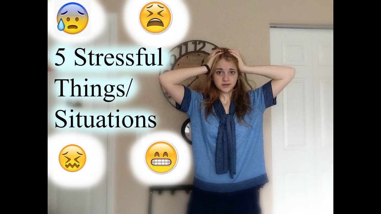 5 Stressful Things/Situations - YouTube