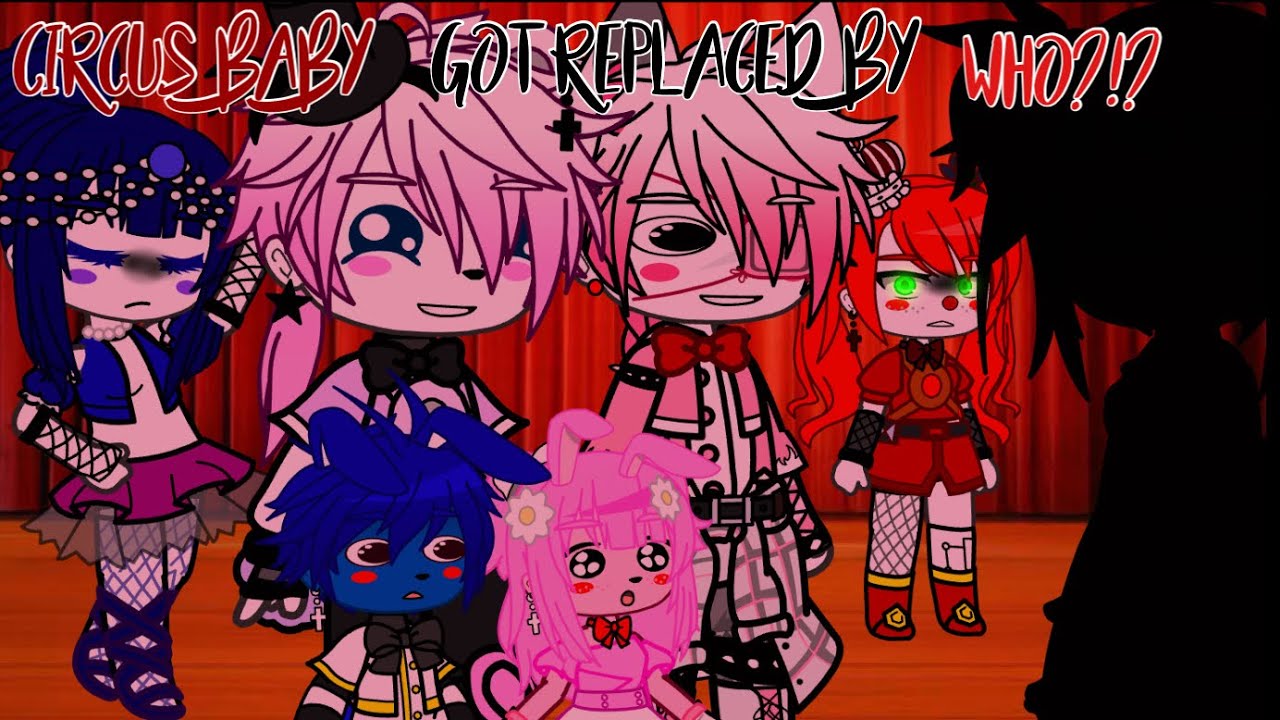 🎪 Circus baby got REPLACED by WHO?!? ||GC|| original concept||FNAF ...