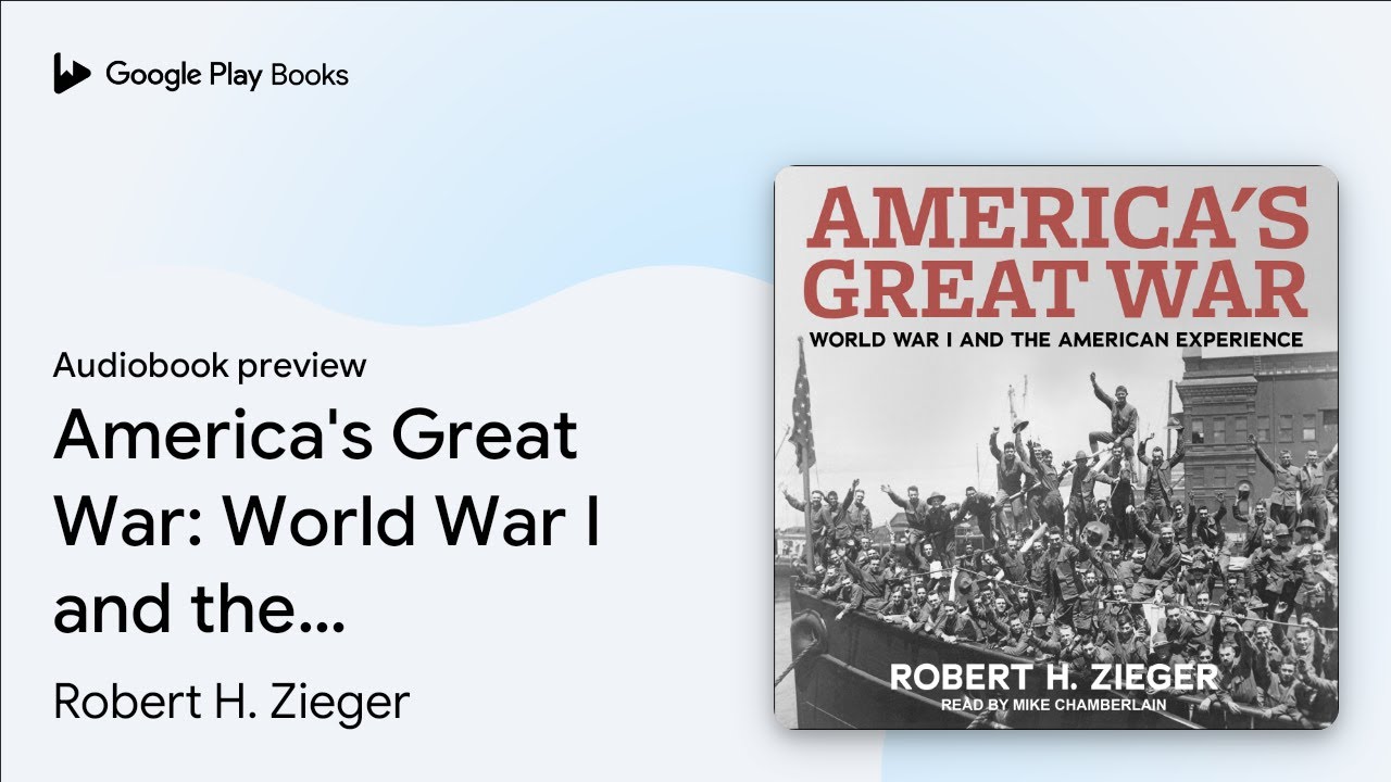 America's Great War: World War I and the… by Robert H. Zieger ...
