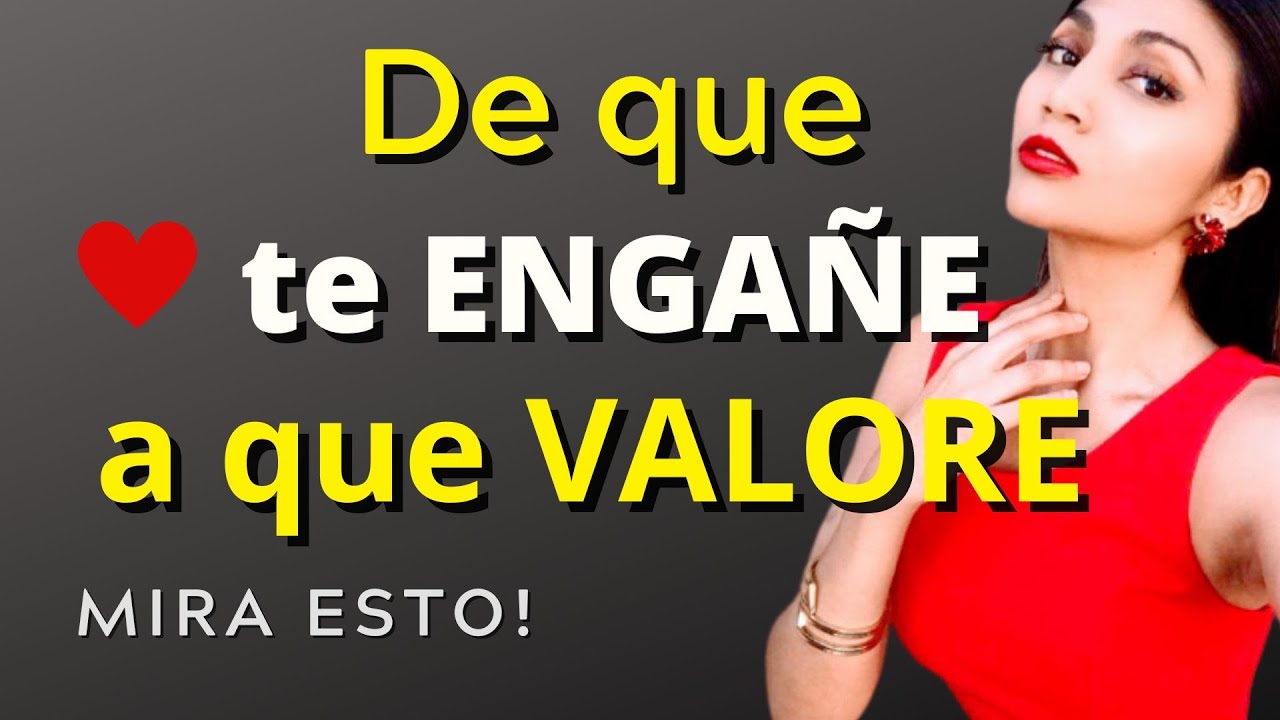 Haz que pase de ENGAÑARTE 💔🥺a VALORARTE - ¡FUNCIONA! - YouTube