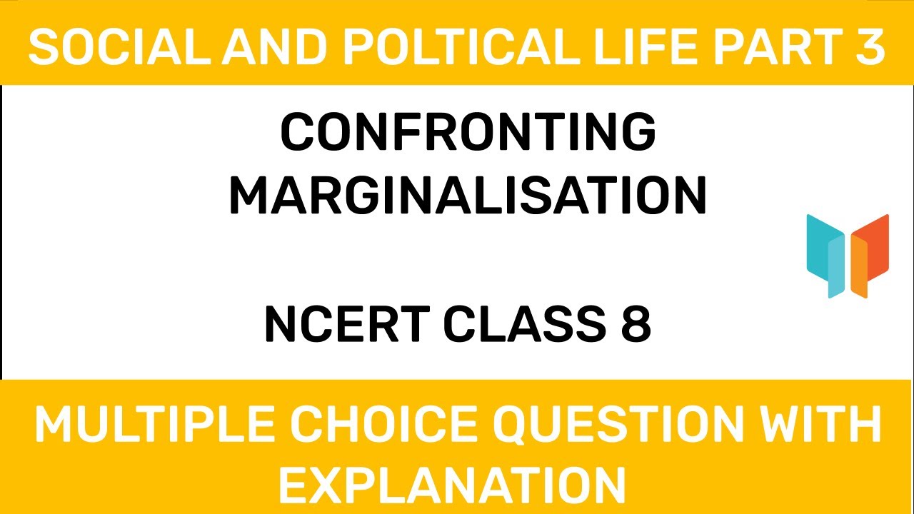 NCERT CLASS 8 - Social And Political - Confronting Marginalisation ...