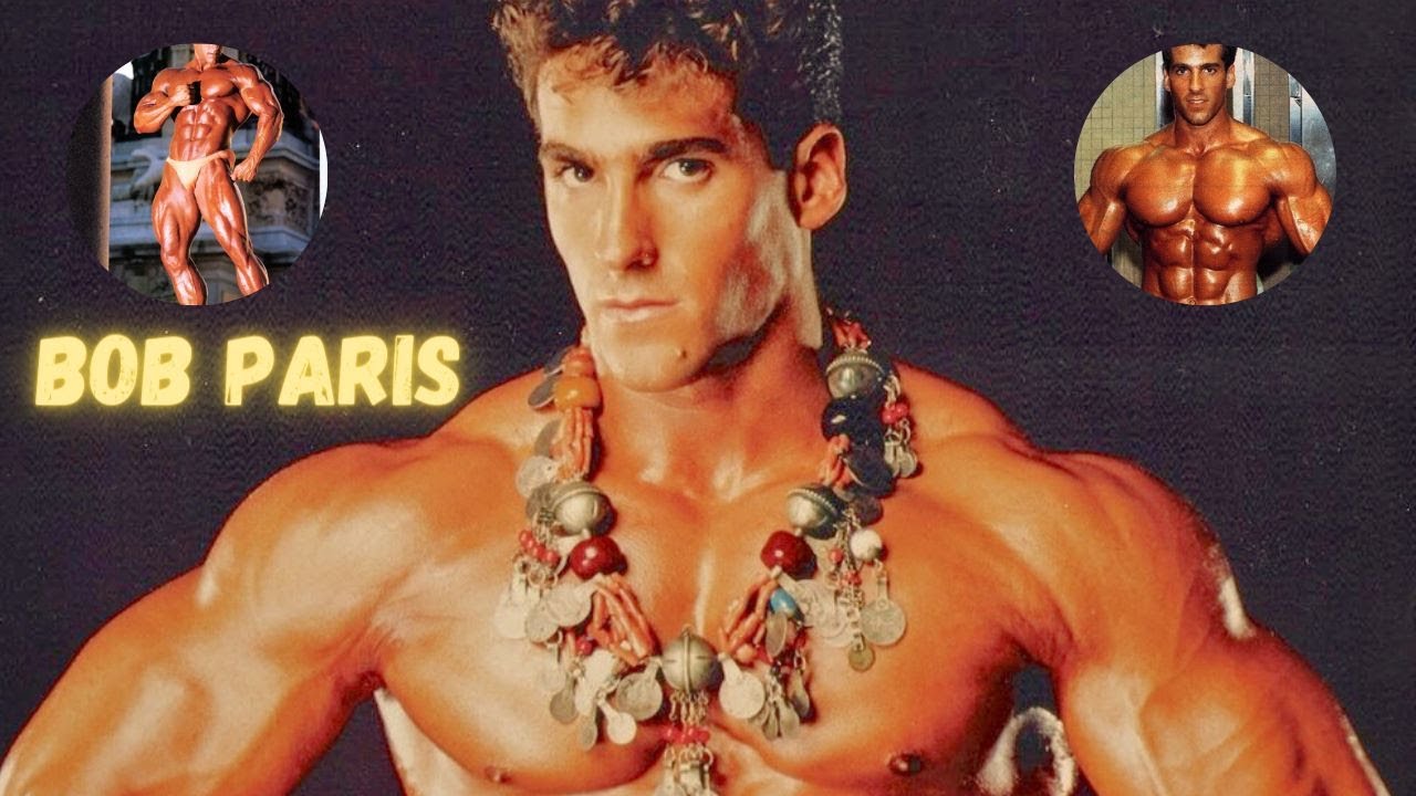 The Rise and Fall of Bob Paris - A Bodybuilder's Tale - Secrets to ...