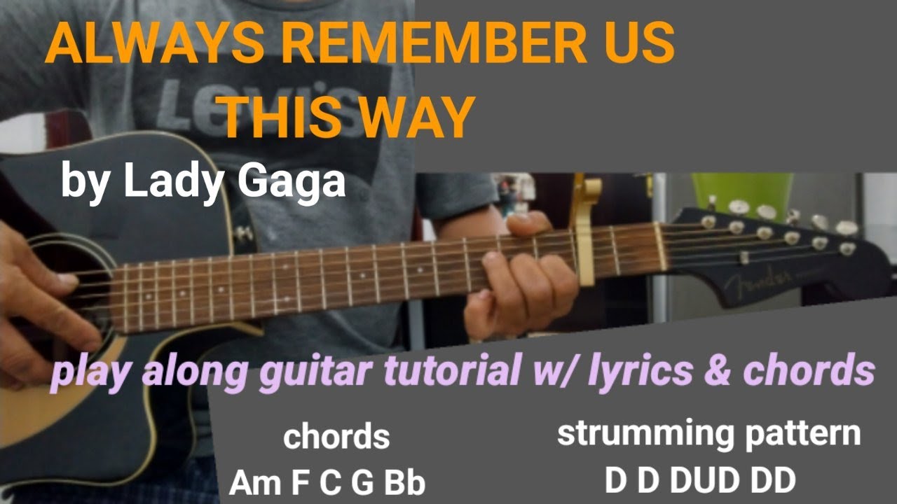 ALWAYS REMEMBER US THIS WAY by Lady Gaga play along guitar tutorial ...