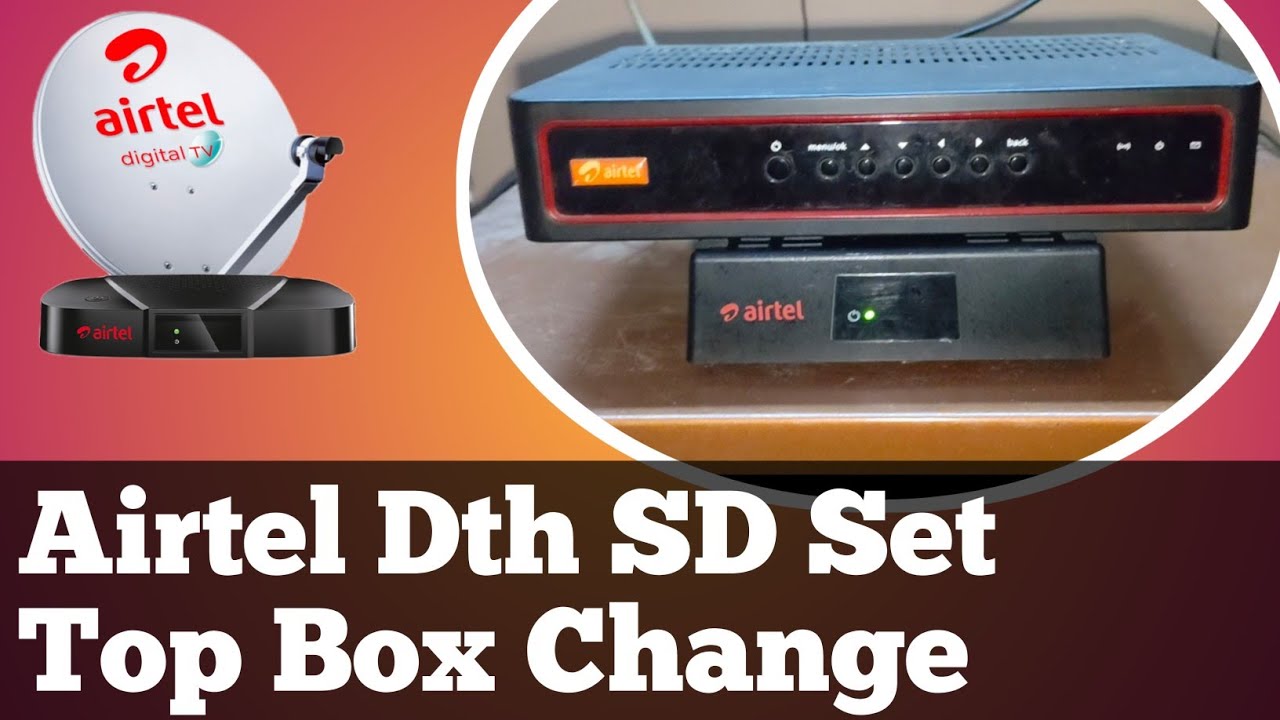 Airtel Dth SD Set Top Box Change // Airtel Dth Set Top box replacement ...