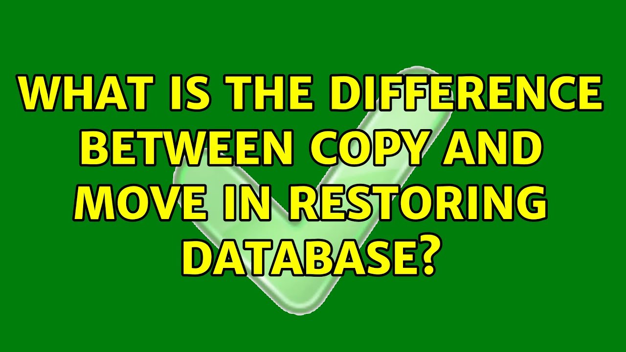What is the difference between copy and move in restoring database ...