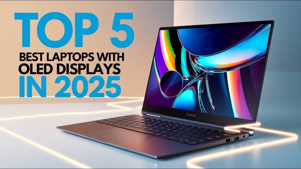 Top 5 Best Laptops with OLED Displays in 2025 – Stunning Visuals ...