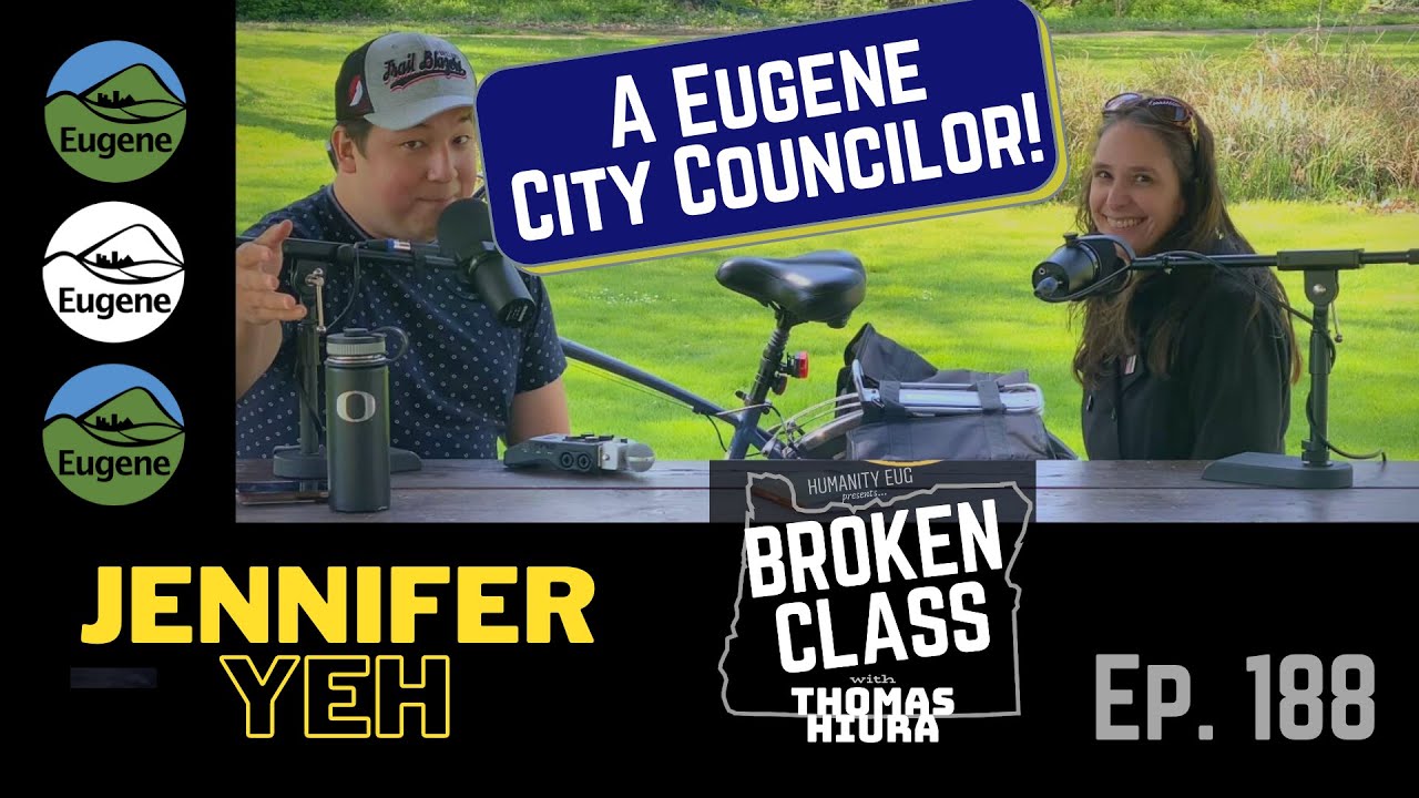 JENNIFER YEH, Eugene City Councilor [Broken Class, Ep. 188] - YouTube