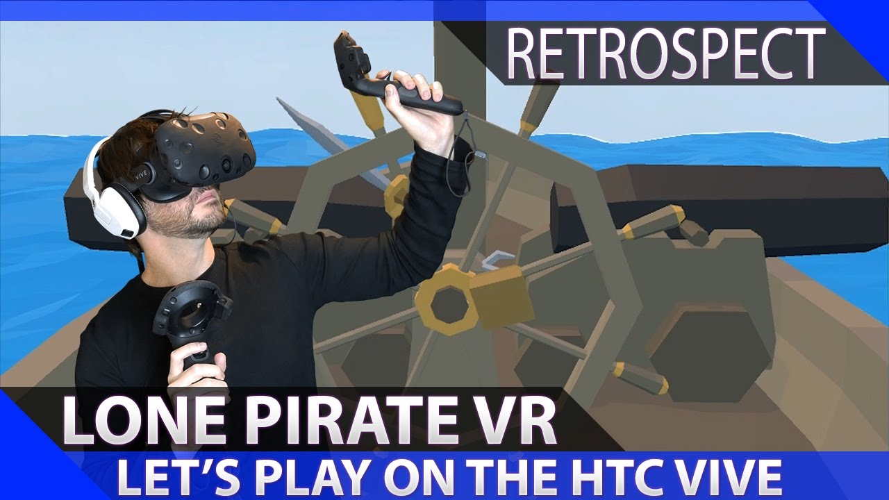 Lone Pirate VR - Mixed Reality - HTC Vive Playthrough - YouTube