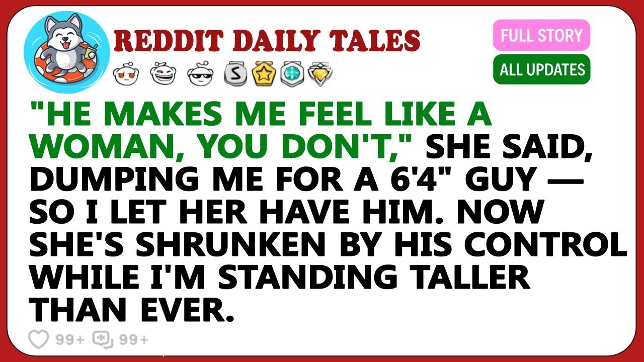 "He Makes Me Feel Like a Woman, You Don’t," She Said, Dumping Me For a ...
