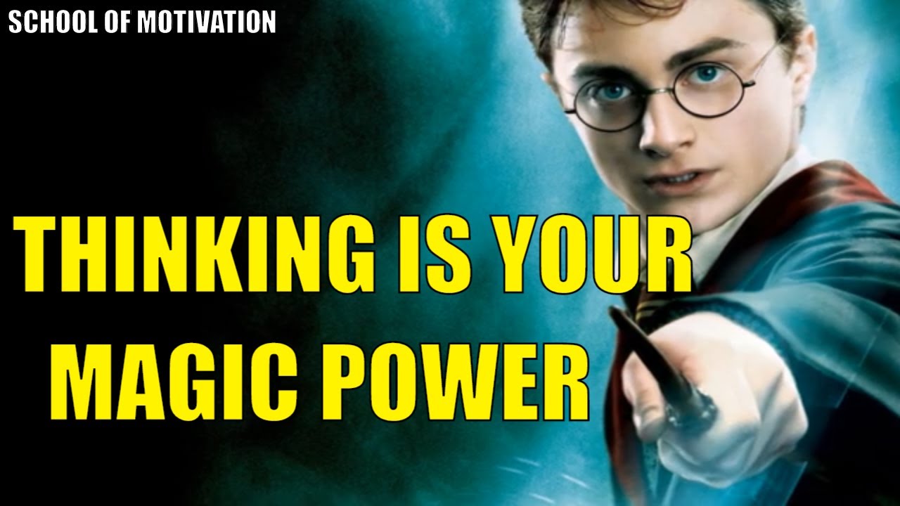 THINKING IS YOUR MAGIC POWER (HARRY POTTER MOTIVATION) MOTIVERSITY ...