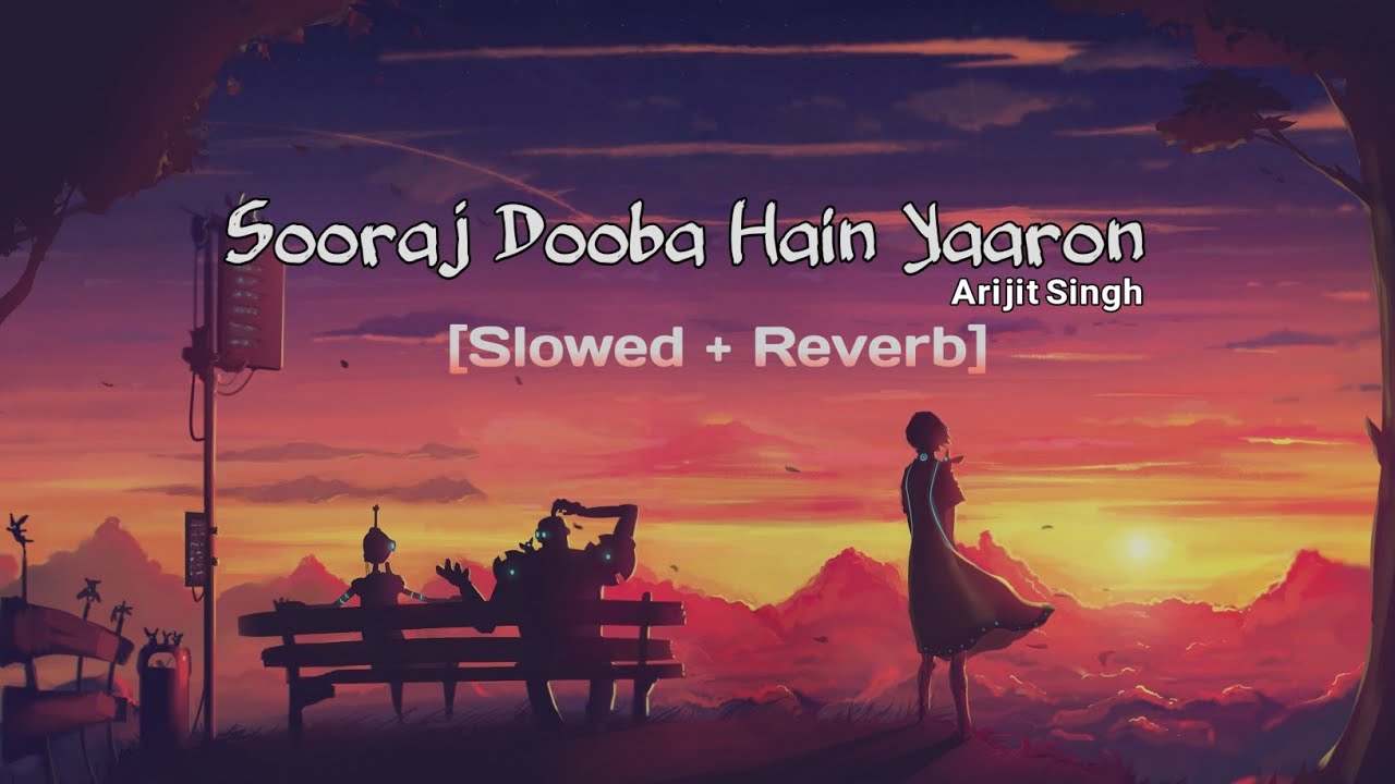 Sooraj Dooba Hain Yaaron..song's best slowed+reverb love vibe & mind ...