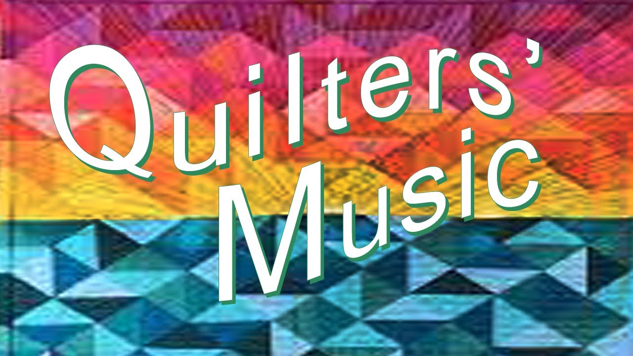 Quilters' Music - YouTube