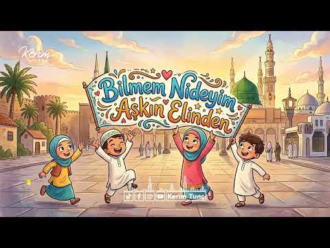 Bilmem Nideyim Aşkın Elinden - Çocuklar İçin İlahiler