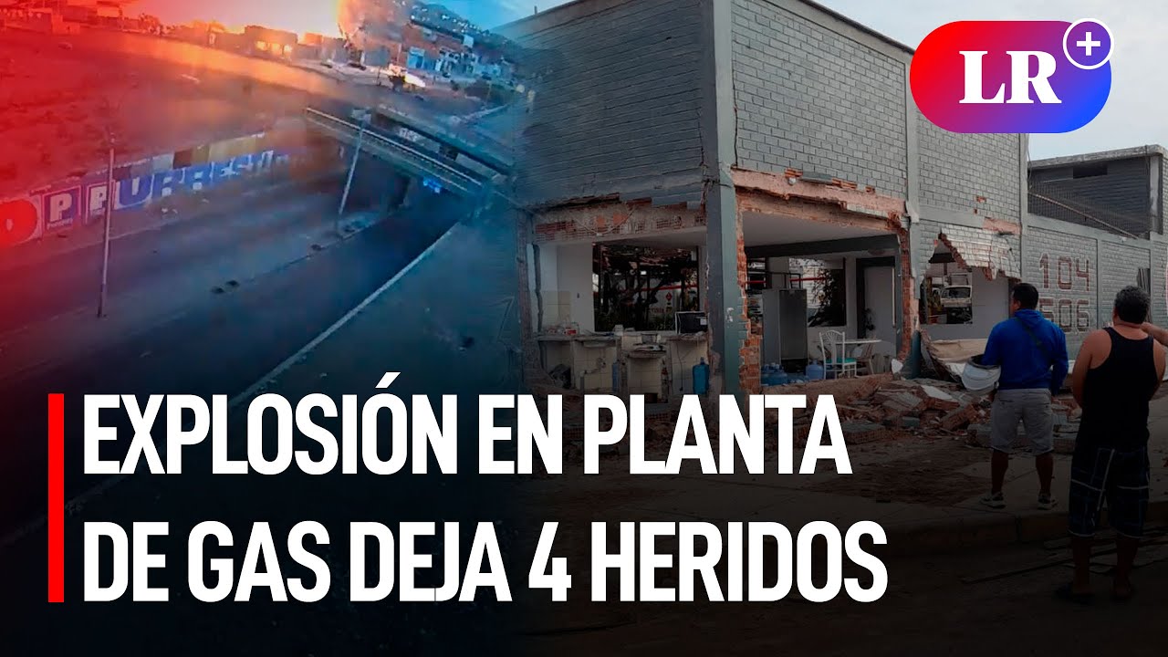 Explosión en planta de gas deja 4 heridos y daños materiales en Villa ...