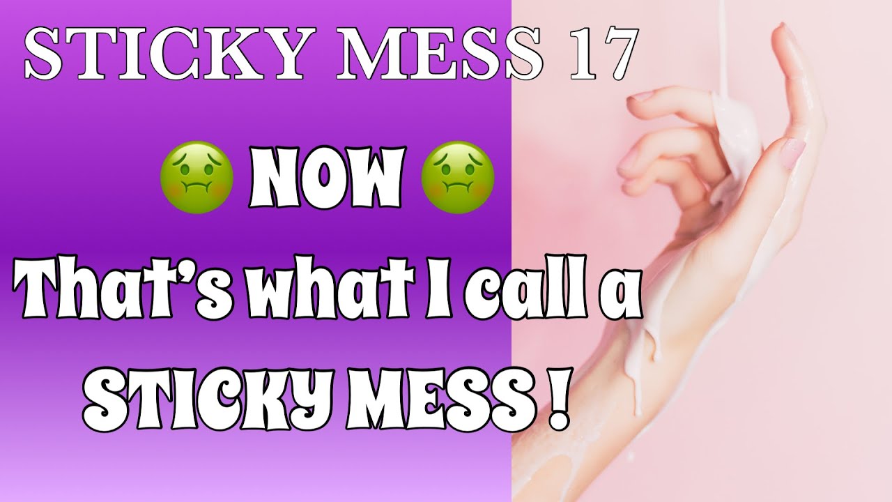 THE ORIGINAL STICKYMESS...... AND IT SHOWS .......STICKYMESS17 - YouTube