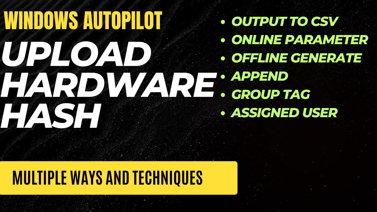 Upload hardware hash for Windows Autopilot Multiple ways / technique ...