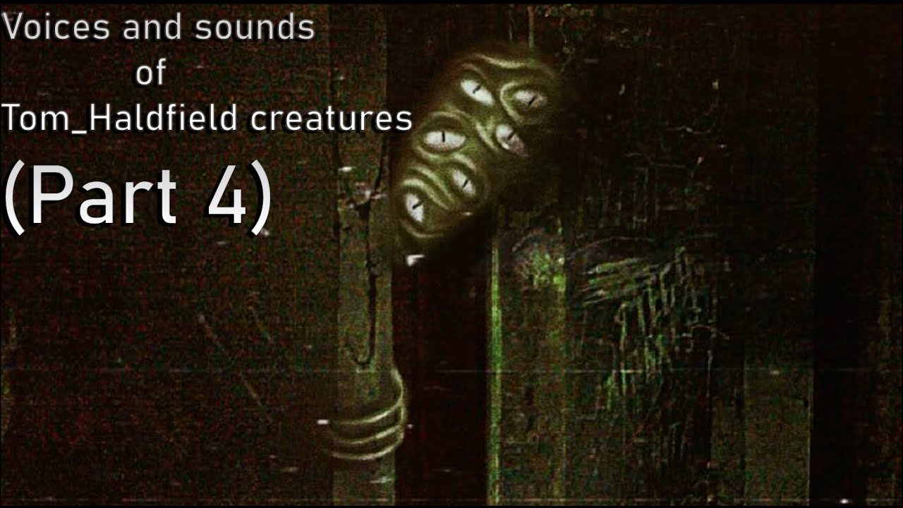 Voices and sounds of Tom_Haldfield creatures (part 4) - YouTube