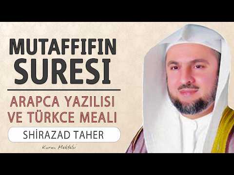 Mutaffifin suresi anlamı dinle Shirazad Taher (Mutaffifin suresi arapça yazılışı okunuşu meali)