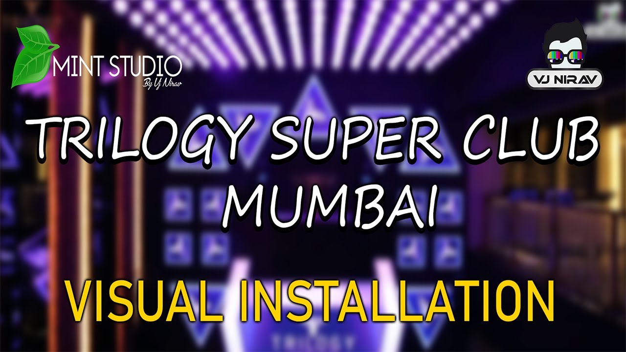 Trilogy Super Club Mumbai - Visual Installation by Vj Nirav | VJ Nirav ...