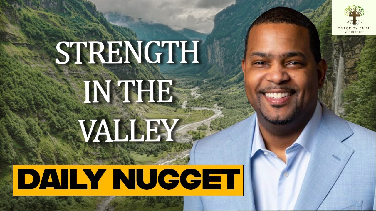 "Daily Nugget" Strength in the Valley - YouTube