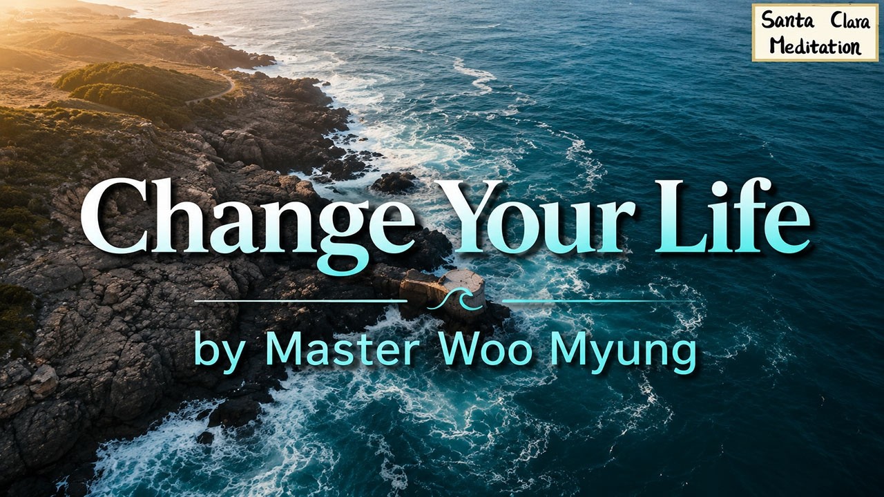 🌟 Change Your Life – Master Woo Myung | Santa Clara Meditation - YouTube