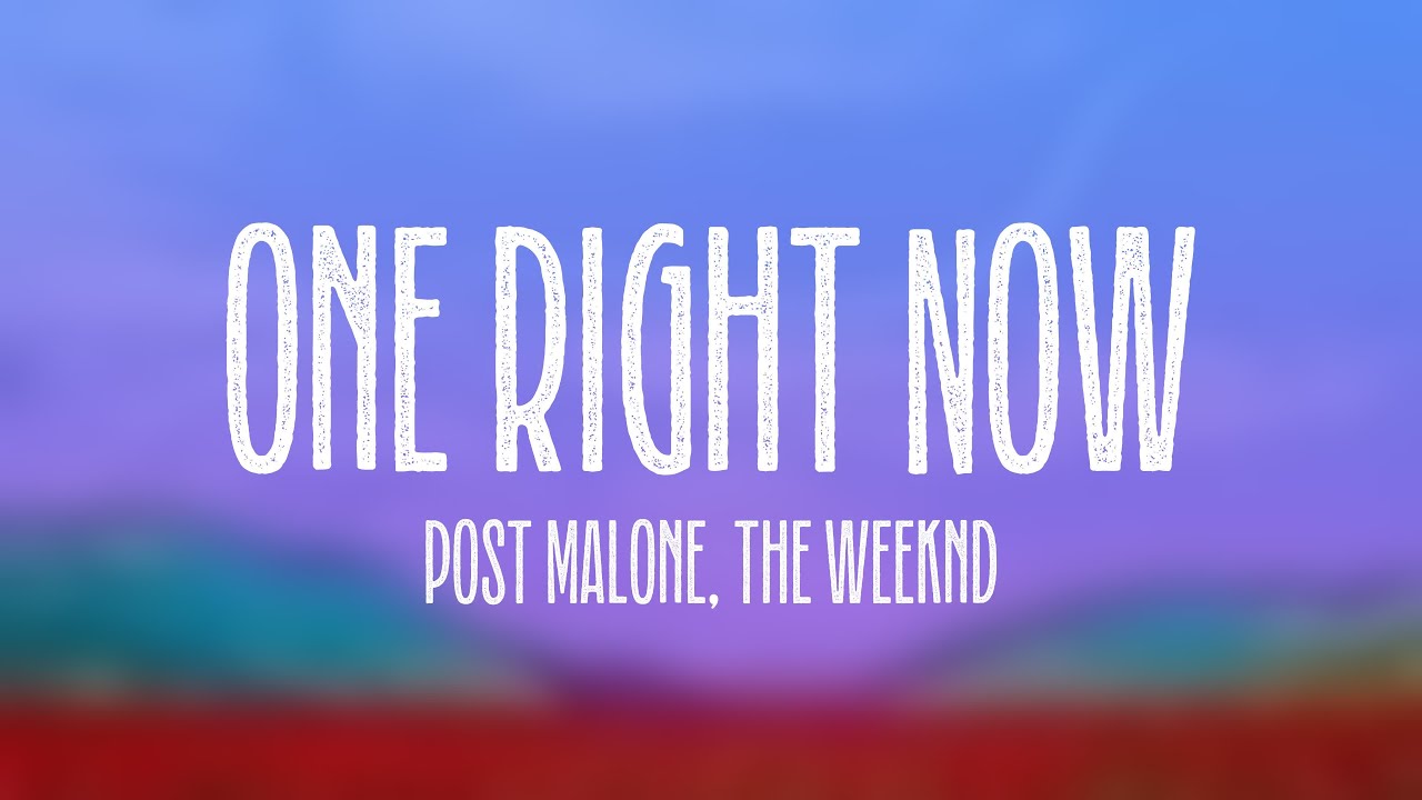 One Right Now - Post Malone, The Weeknd [Visualized Lyrics] 💯 - YouTube