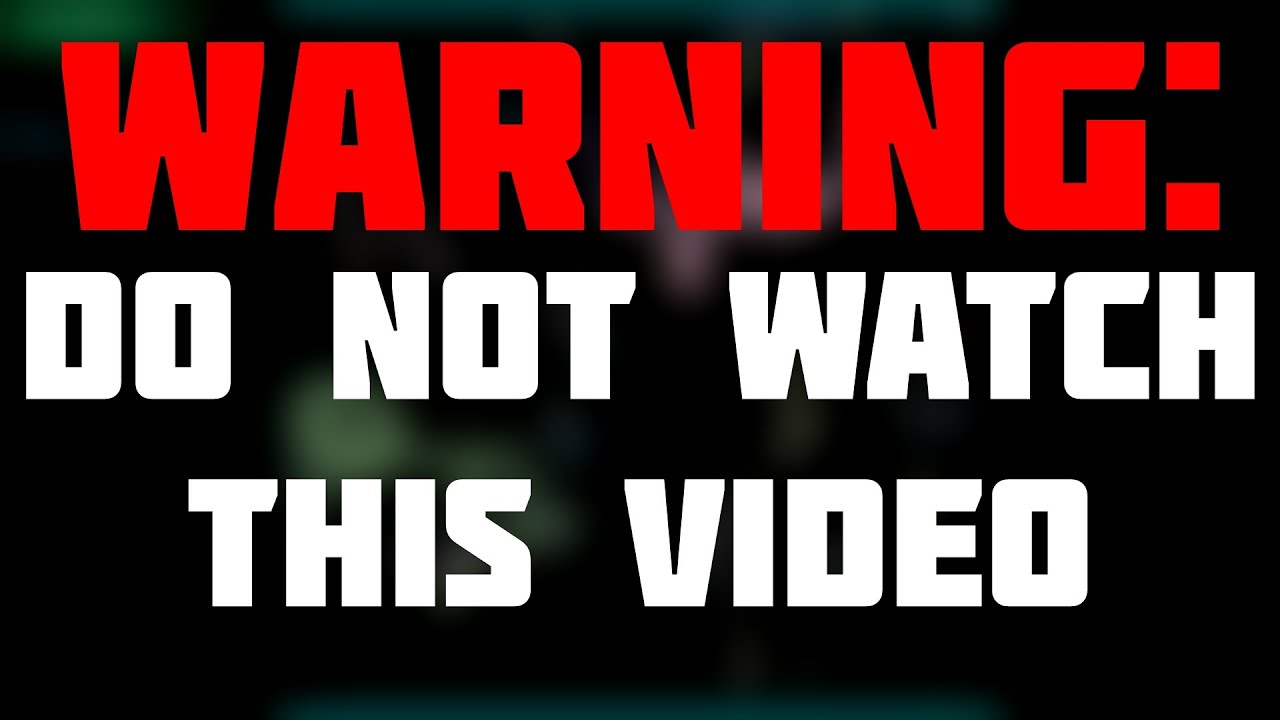 DO NOT WATCH THIS VIDEO - YouTube