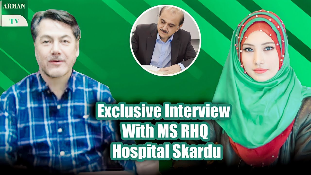 Special Interview of MS RHQ Hospital Skardu Dr. Ashraf with Mehwish ...