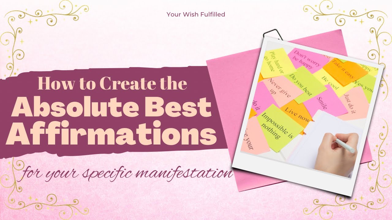 How to Create the ABSOLUTE BEST AFFIRMATIONS for Manifesting | Law of ...
