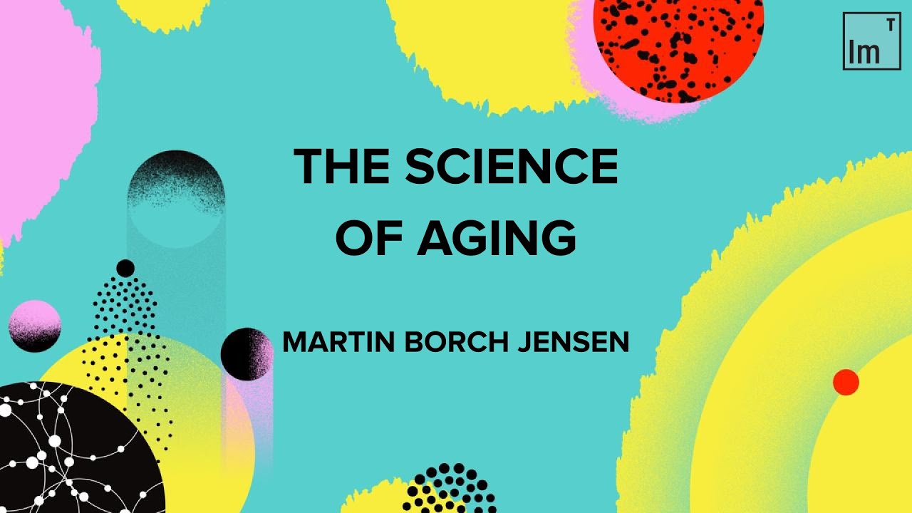 "The Science of Aging" Impact.Tech Seminar with Martin Borch Jensen ...