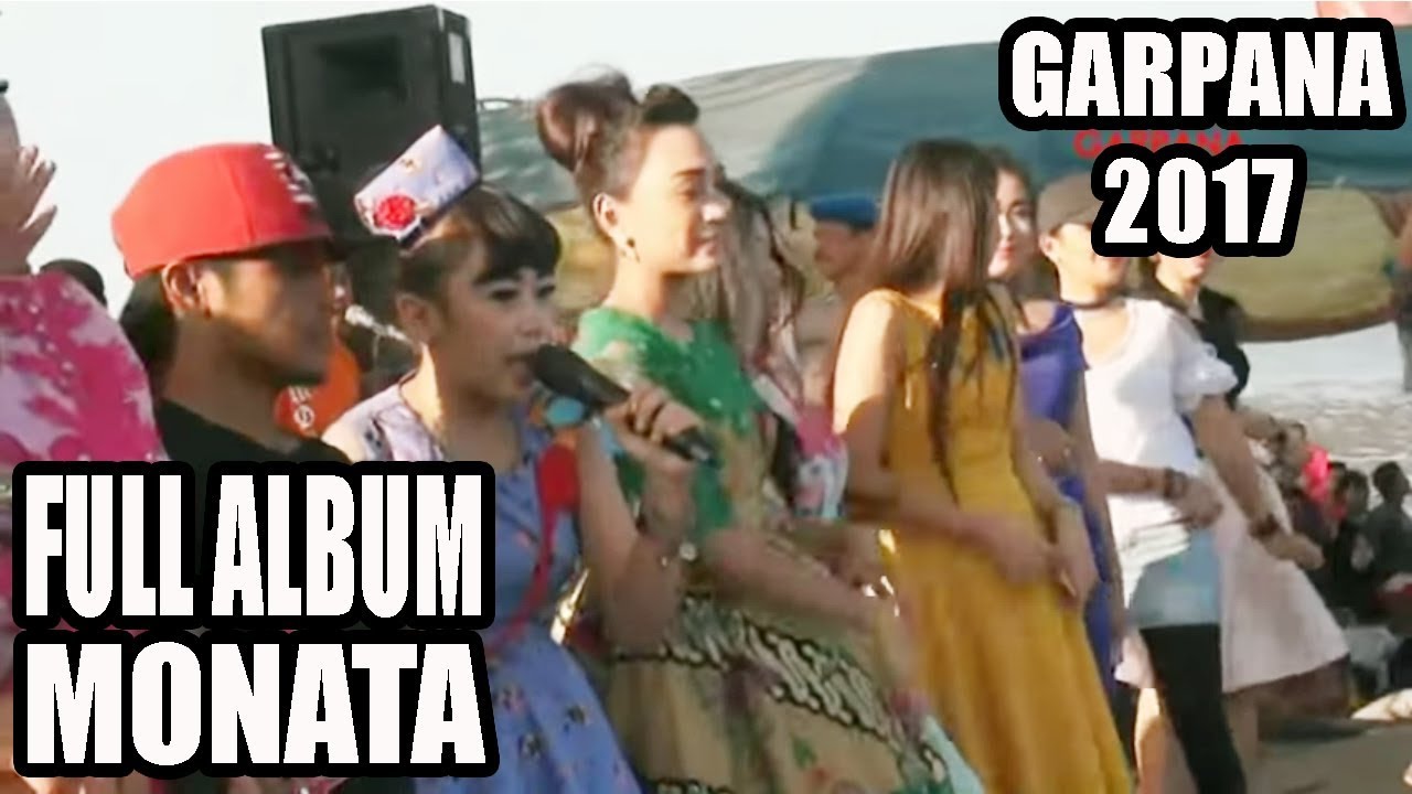 FULL ALBUM MONATA GARPANA 2017 Live PASURUAN 18 juli 2017 - YouTube Music