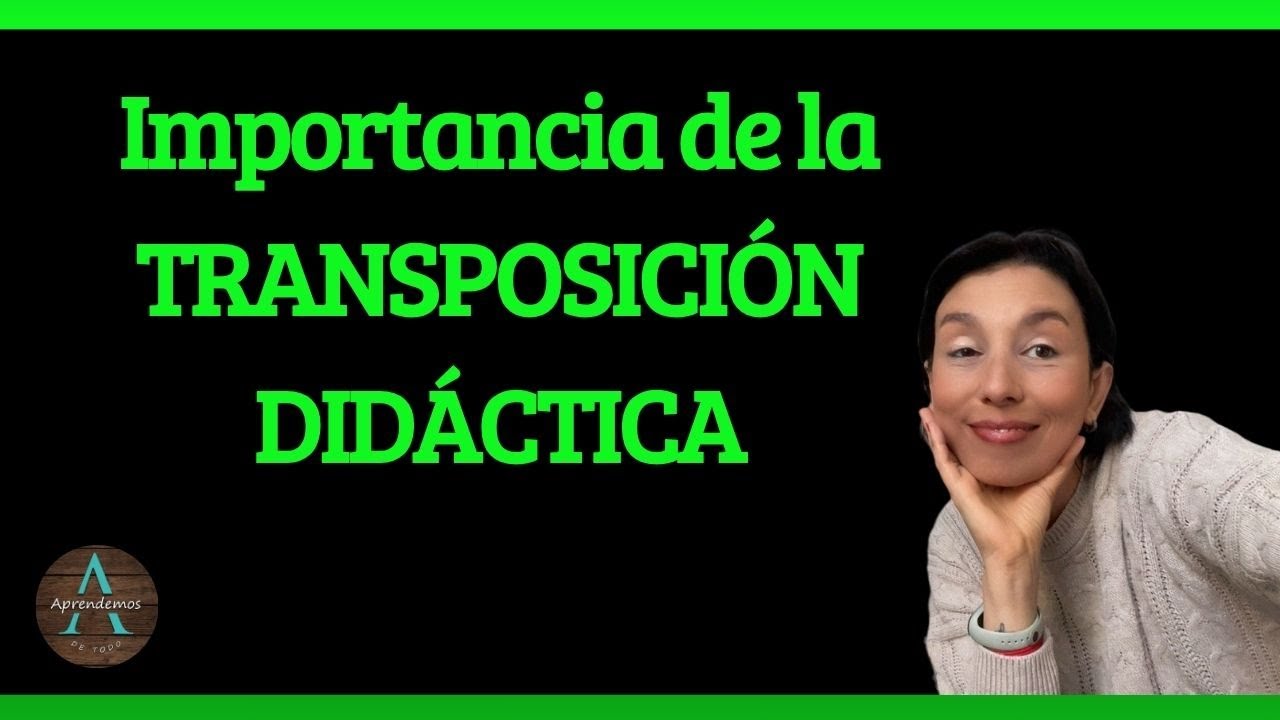 ¿Por qué es importante la TRANSPOSICIÓN DIDÁCTICA? - YouTube