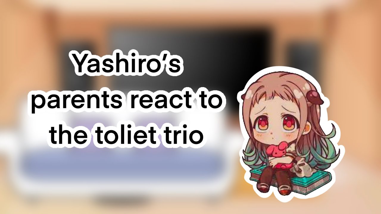 Yashiro’s parents react to the toliet trio (lazy) - YouTube