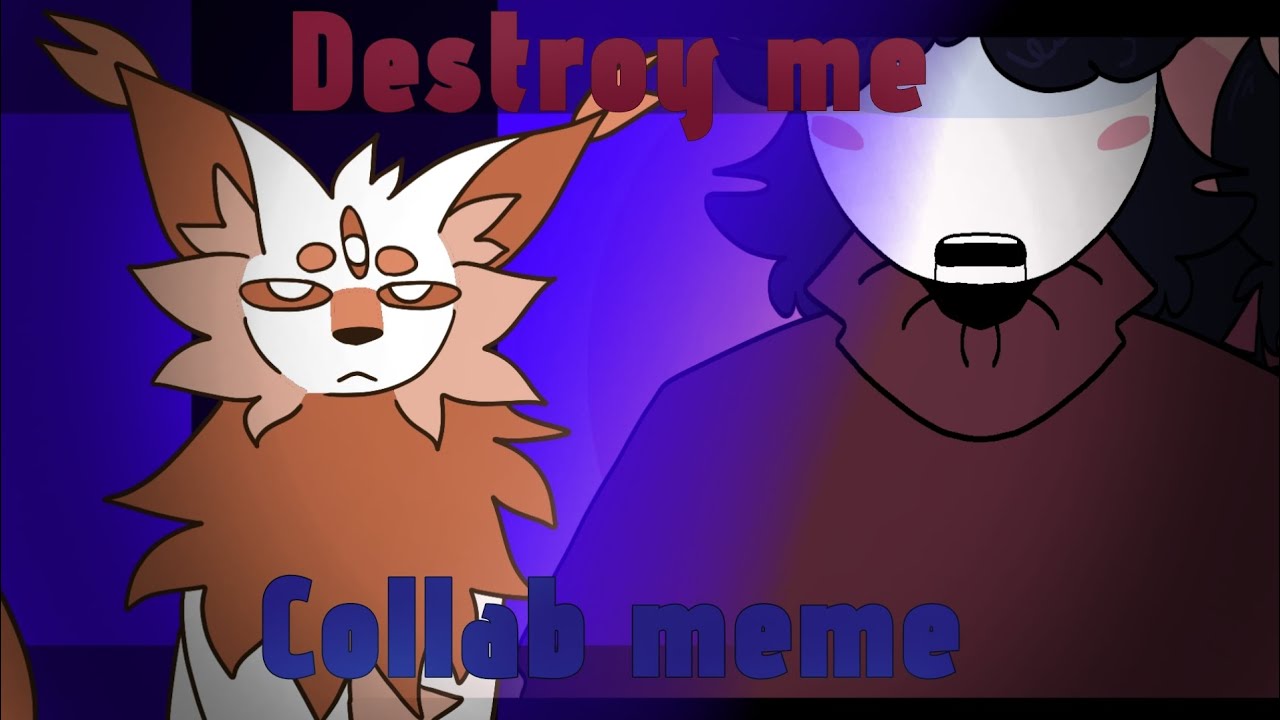 Destroy me (animation meme) collab [‎@woofi ] - YouTube