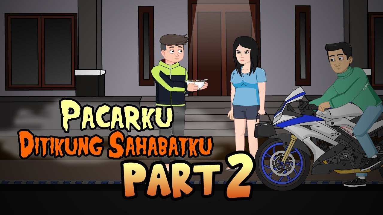 Pacarku Ditikung Sahabatku [Part 2] Cerita Irpan dan Irma - YouTube