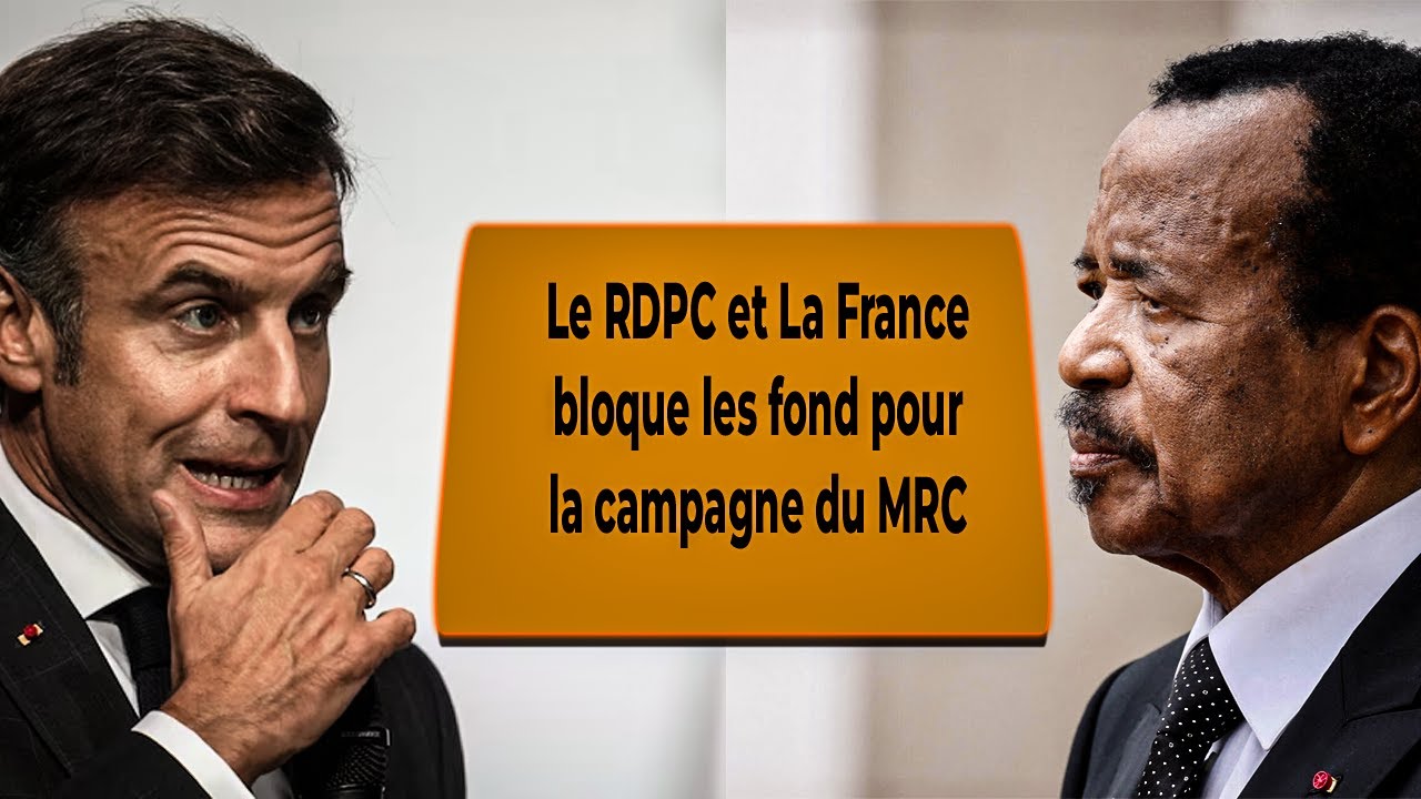 Le RDPC et La France bloque les fond pour la campagne du MRC - YouTube