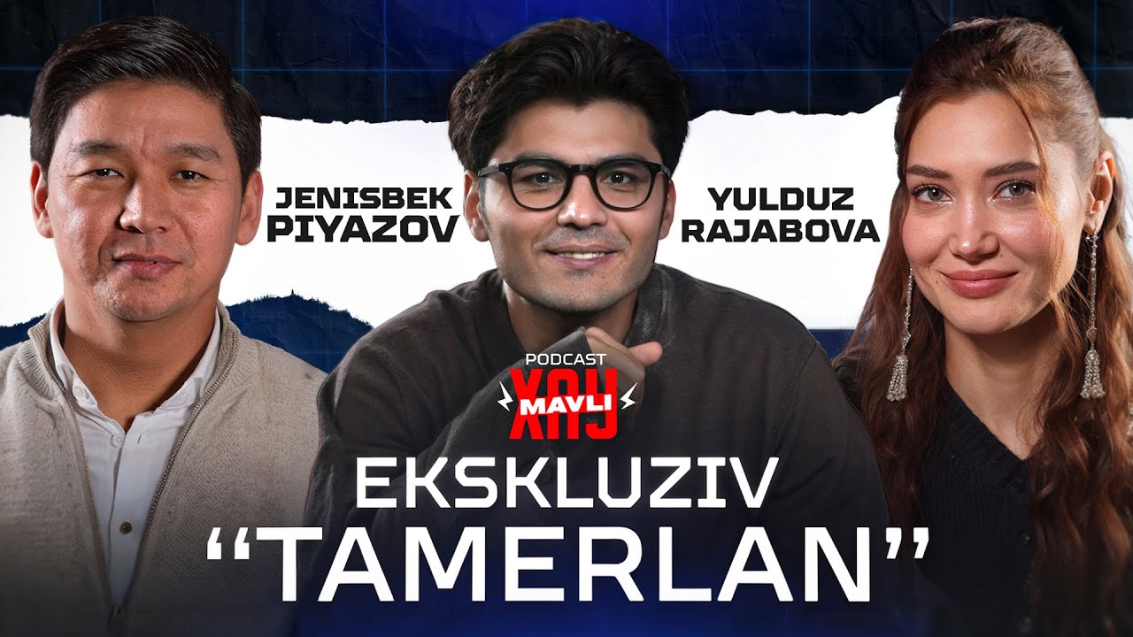 Ekskluziv "Tamerlan" | Yulduz Rajabova | Jenisbek Piyazov | XayMayli Podkast | Mirshakar ...